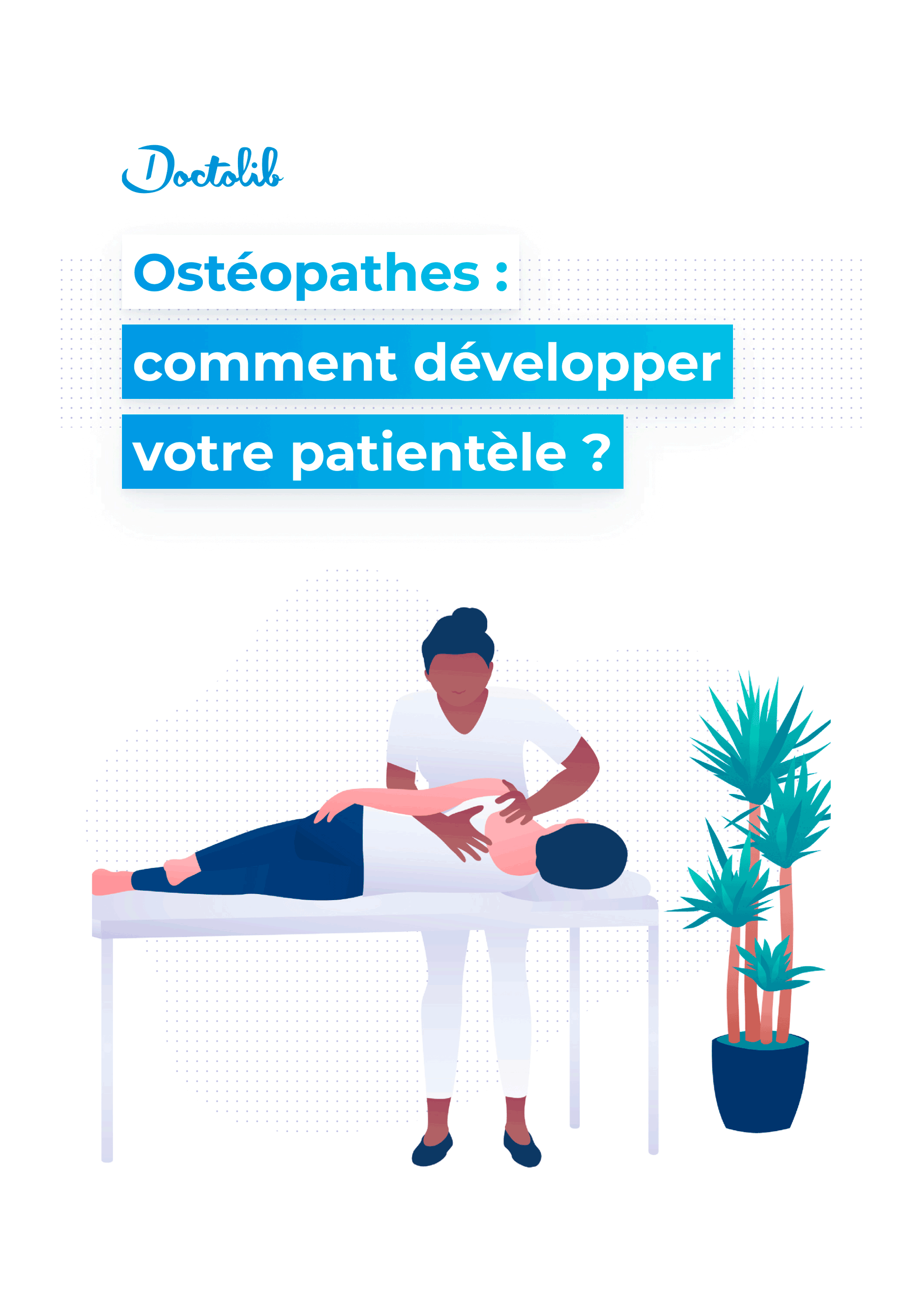 Ostéopathes : développez et fidélisez votre patientèle - Doctolib Blog ...