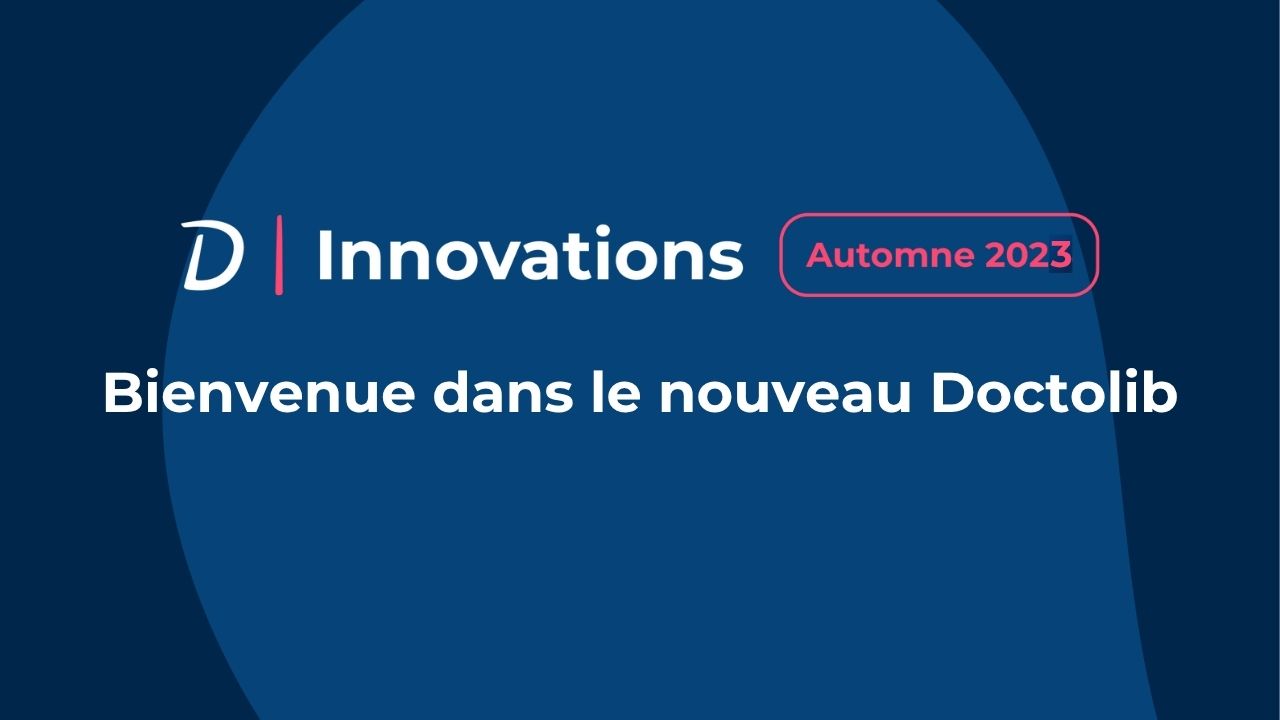 Redécouvrez les Doctolib Innovations passées